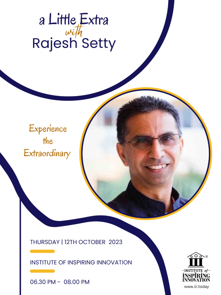 a Little Extra with Rajesh Setty - Institute of Inspiring Innovation